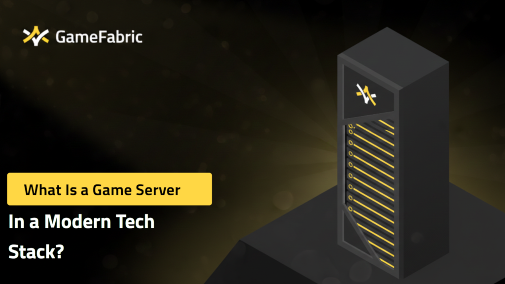 What Is a Game Server in a Modern Tech Stack? - GameFabric